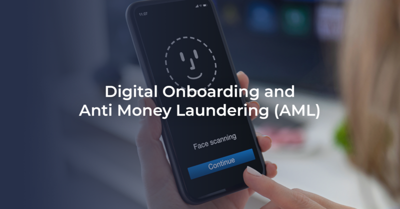 Digital Onboarding and Anti Money Laundering (AML)