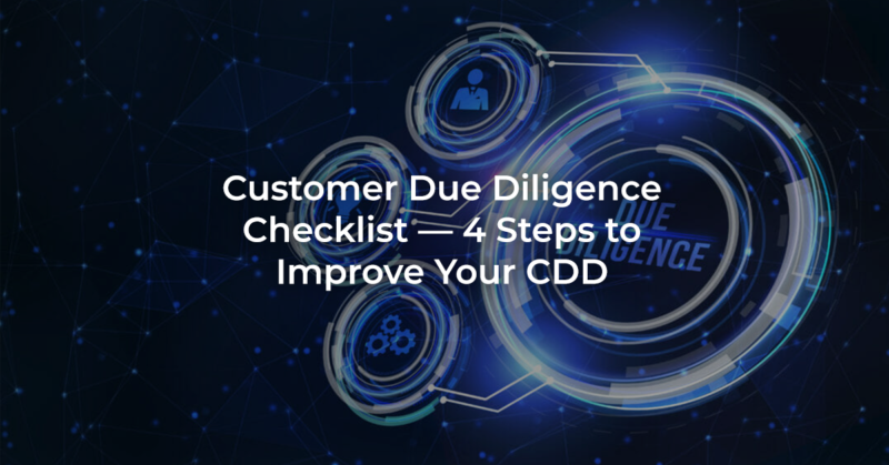 Customer Due Diligence Checklist — 4 Steps to Improve Your CDD