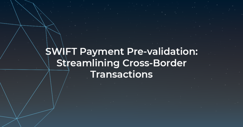 SWIFT Payment Pre-validation: Streamlining Cross-Border Transactions SWIFT Payment Pre-validation: Streamlining Cross-Border Transactions
