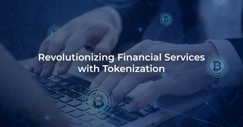 Revolutionizing Financial Services with Tokenization