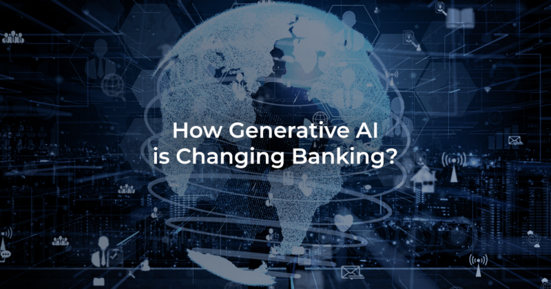 How Generative AI is Changing Banking